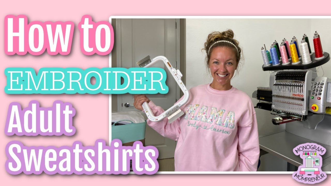 How to Embroider Adult Sweatshirts Tutorial : Using 8x13 Mighty Hoop ...