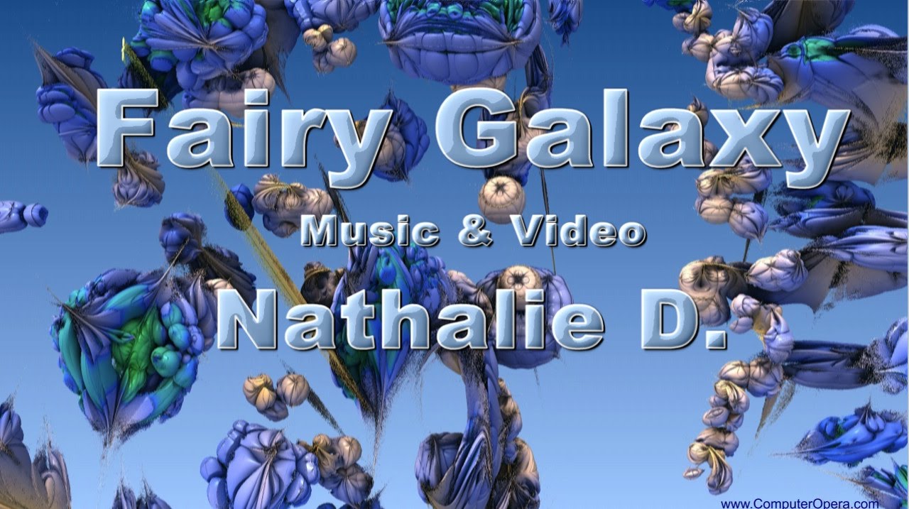 Nathalie D. Fairy Galaxy Music (Ambient Relax) & Video (Fractals 3D ...