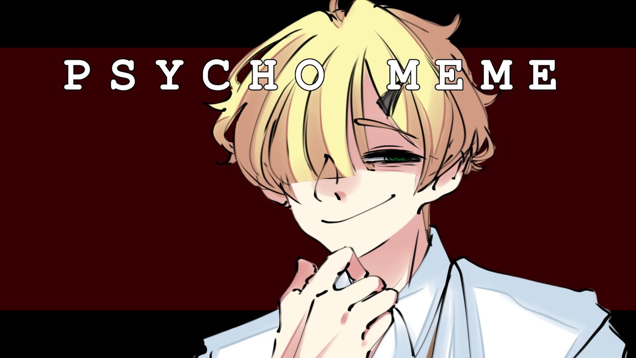 psycho meme | 600+ special - YouTube