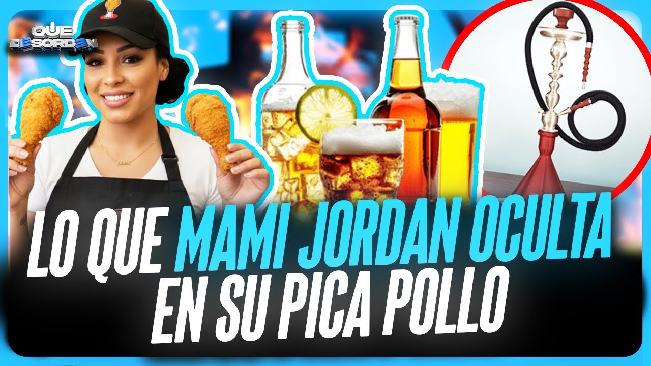 LO QUE MAMI JORDAN OCULTA EN SU PICA POLLO - YouTube