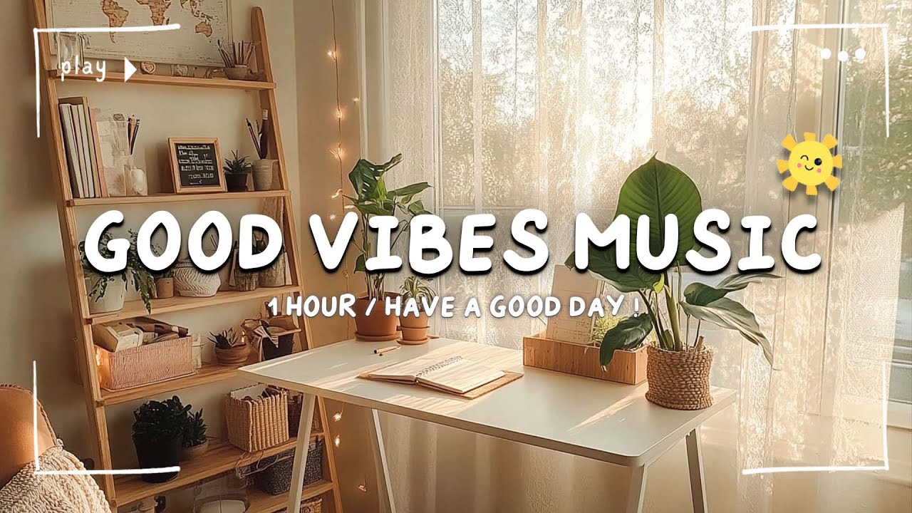 Good Vibes Music Playlist 🍀 Morning Songs For A Positive Day | Positive ...