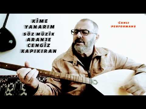 KİME YANARIM  SÖZ MÜZİĞİ CENGİZ KAPIKIRAN 