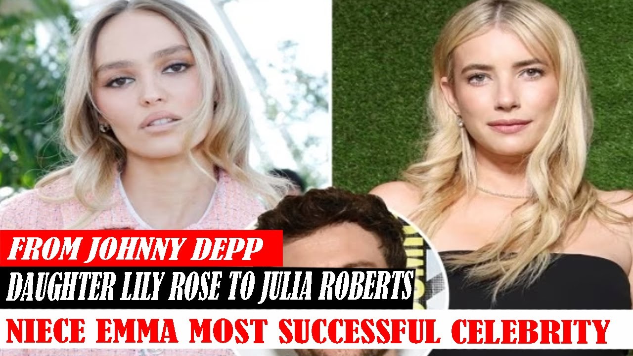 From Johnny Depp Daughter Lily Rose To Julia Roberts Niece Emma Most ...