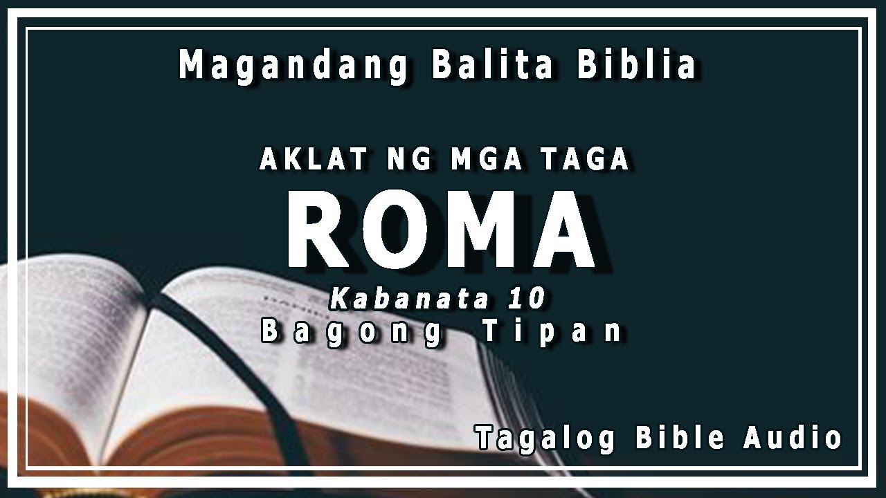 Aklat ng mga Taga- Roma Kabanata 10 | Magandang Balita Biblia | Tagalog ...