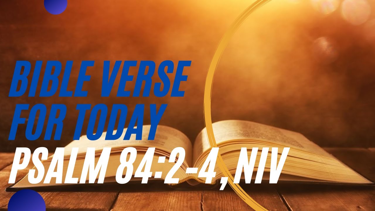 Bible Verse For Today: Psalm 84:2–4, NIV | Bible Verse For the Day ...