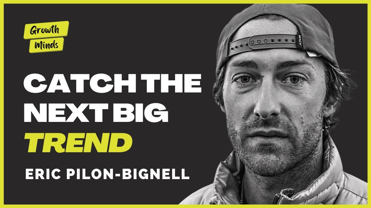 How to Catch the Next Big Trend｜Eric Pilon-Bignell - YouTube