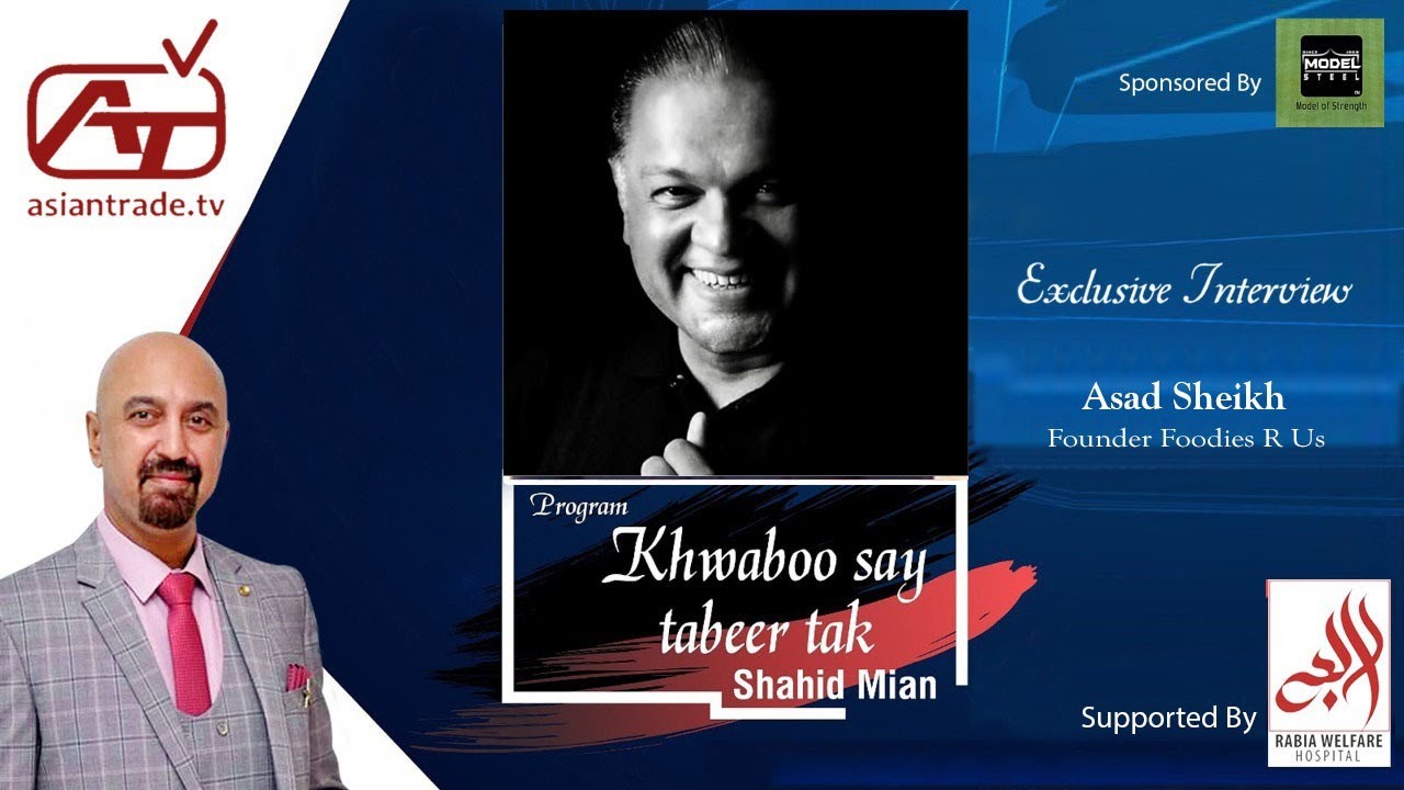 Asad Sheikh ( Founder of Foodies R Us ) Exclusive Interview With Asian ...