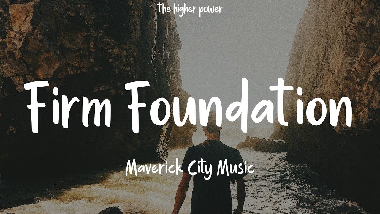 Maverick City Music - Firm Foundation (He Won't) (Lyrics) - YouTube