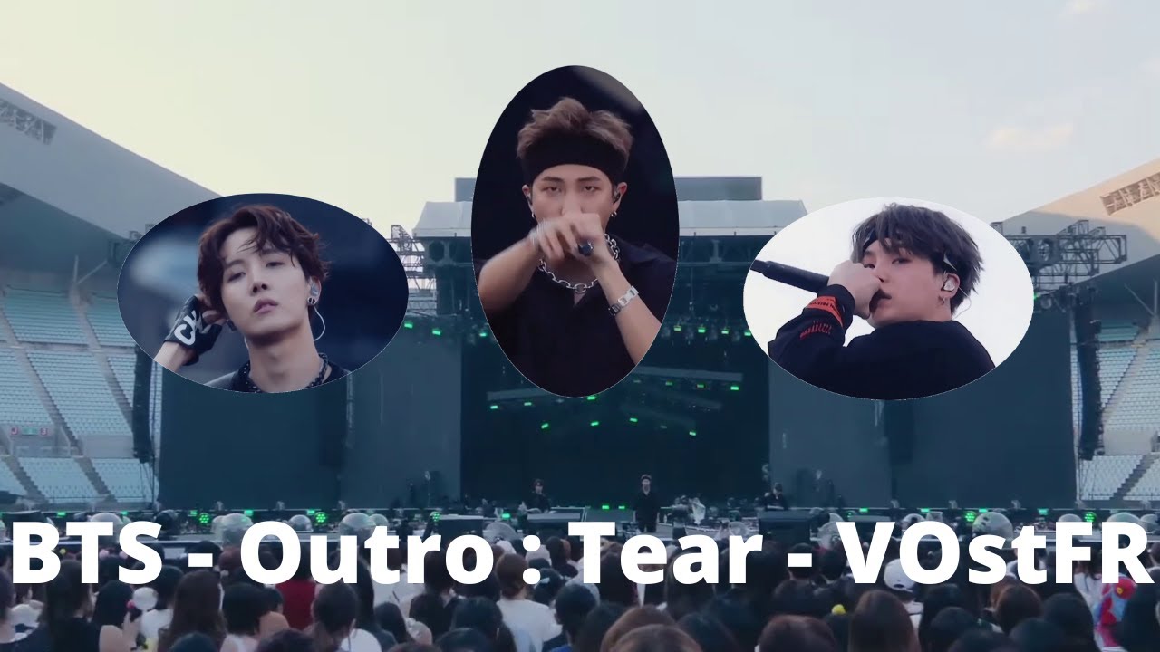 BTS - Outro : Tear - VOstFR (Sous-Titres Français) - LIVE - YouTube