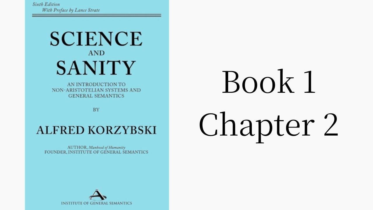 Book 1 Chapter 2. Science and Sanity, Alfred Korzybski - YouTube
