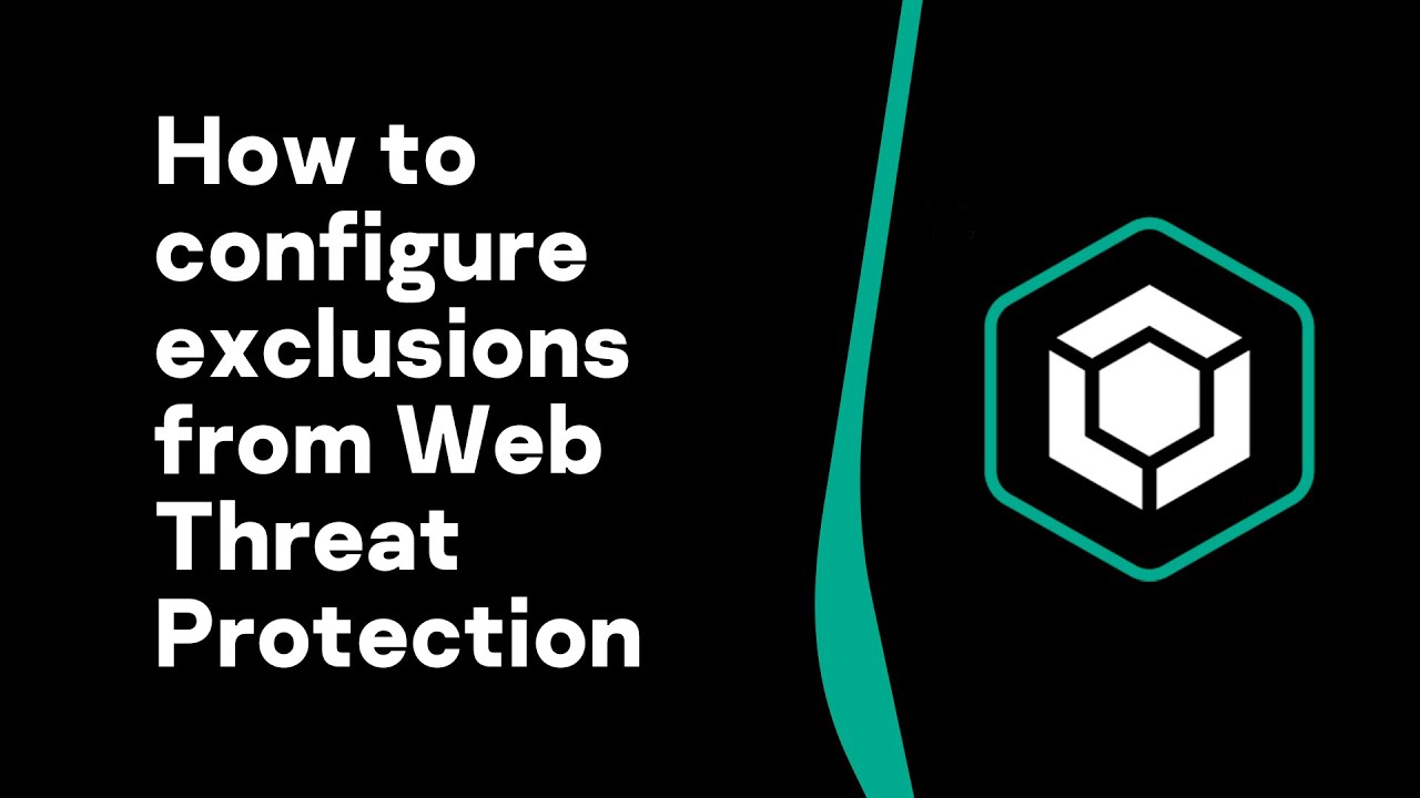 Part 9: How to configure Web Threat Protection exclusions - YouTube