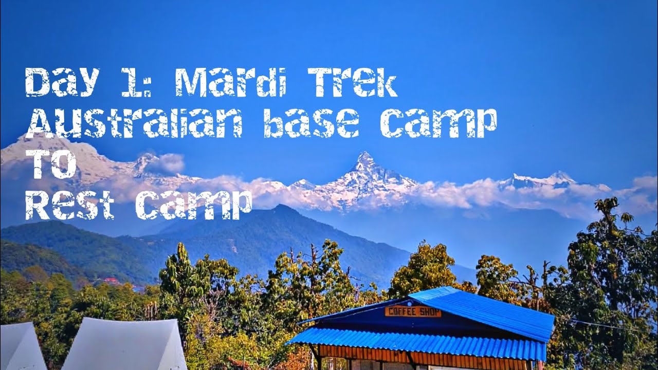 Day 1: Mardi Trek Australian Base camp to Rest camp - YouTube