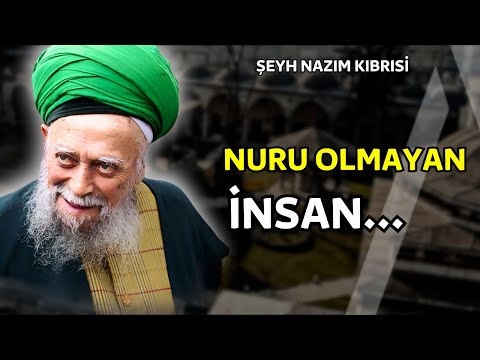Nuru Olmayan İnsan... I Şeyh Nazım Kıbrısi Bilge Sözleri - Yaşlanmadan Önce Mutlaka Dinle!