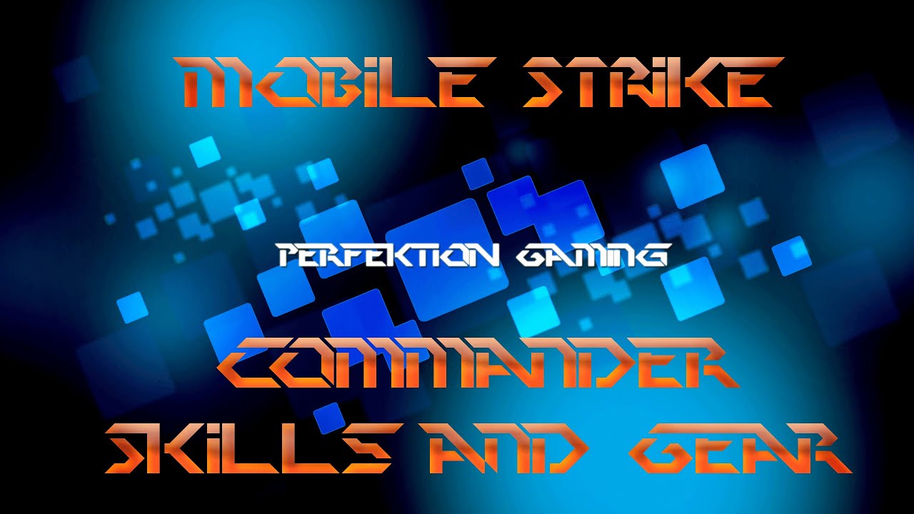 Mobile Strike: Commander Skills & Gear! - YouTube