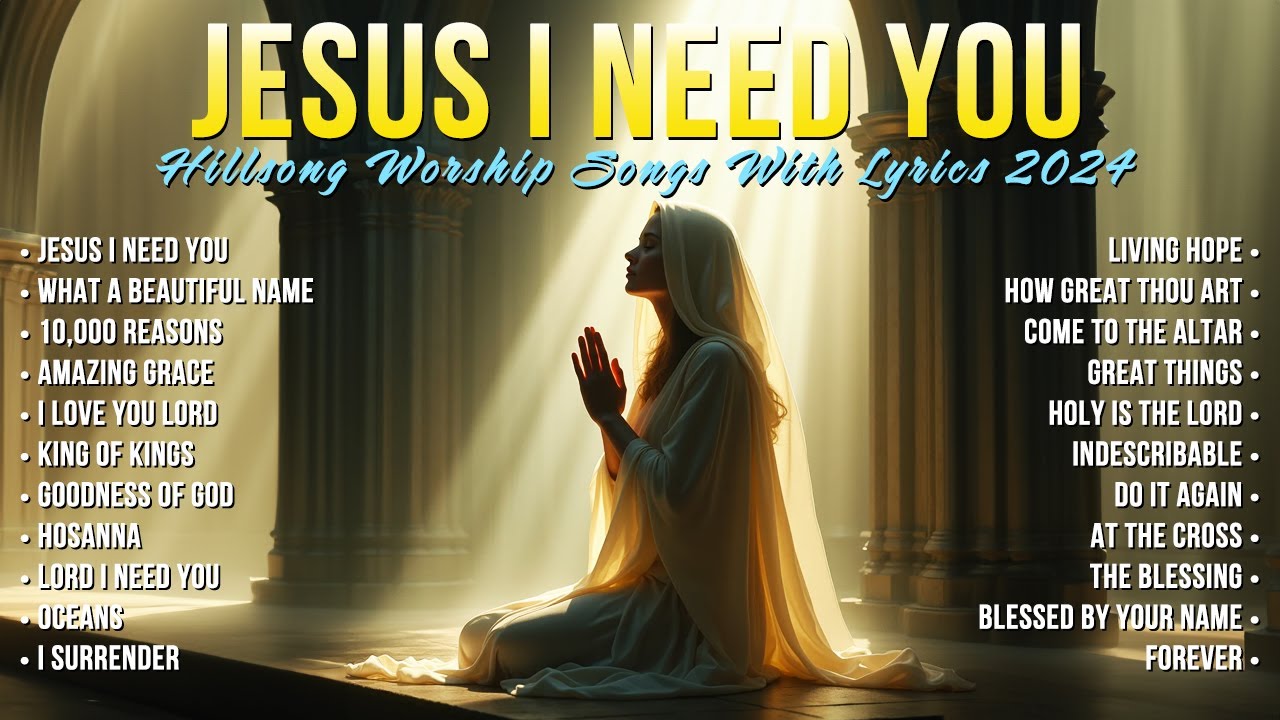 Jesus I Need You 🙏 Top 50 Best Gospel Music of All Time - Hillsong ...