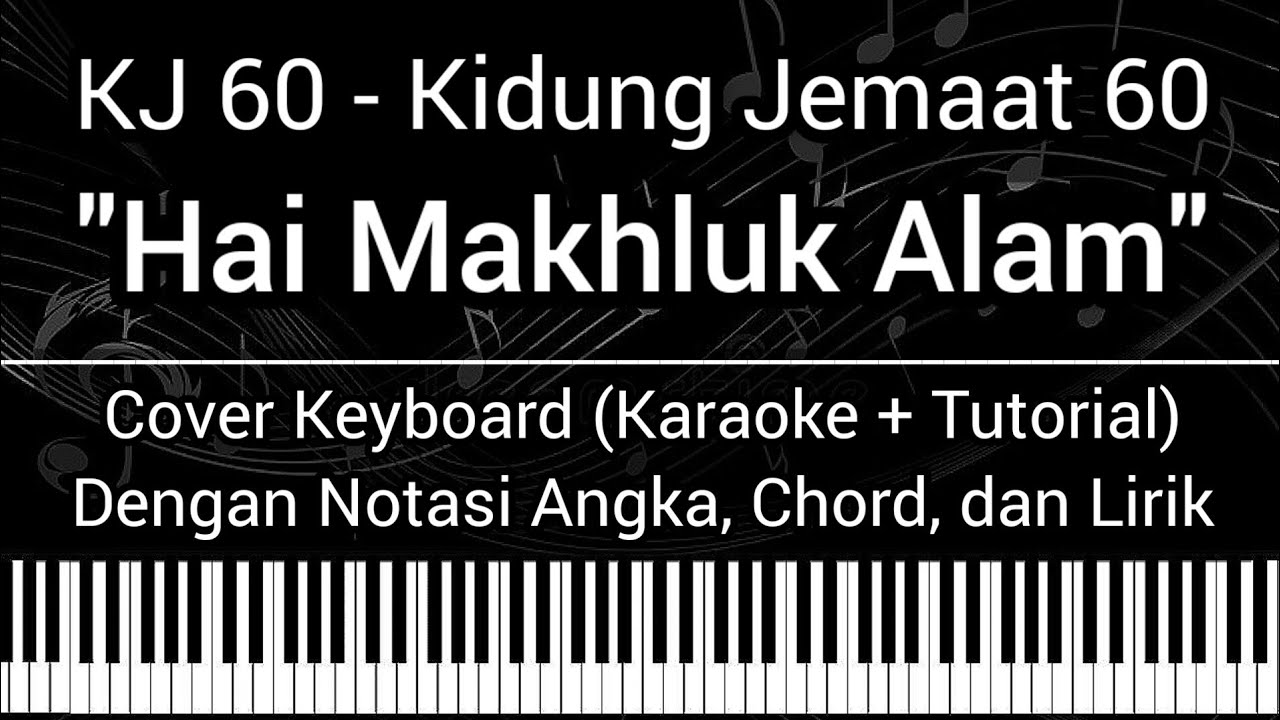 KJ 60 - Hai Makhluk Alam Semesta (Not Angka, Lirik, Chord) Cover ...