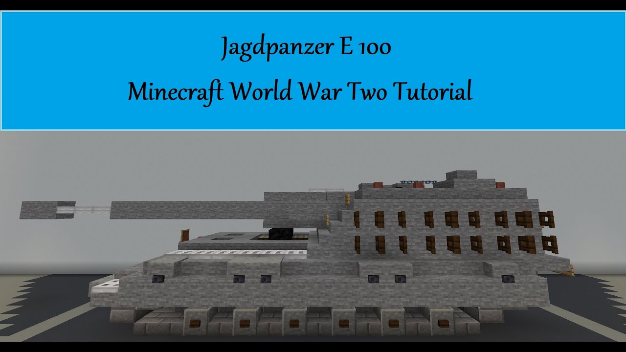 Jagdpanzer E 100 Minecraft World War Two Tutorial - YouTube