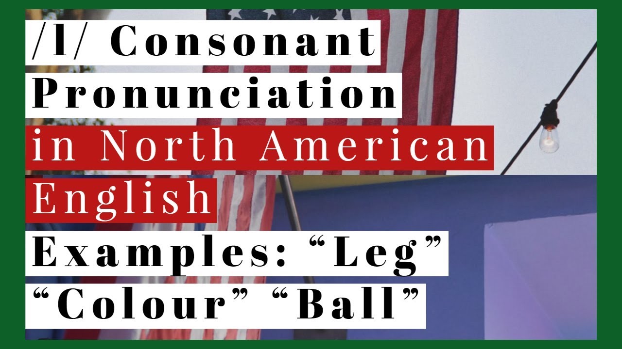 /l/ Consonant Pronunciation in North American English with Examples ...