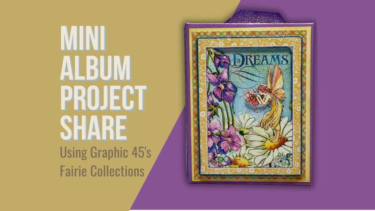 Graphic 45's Fairy Dust Mini Album Project Share - YouTube