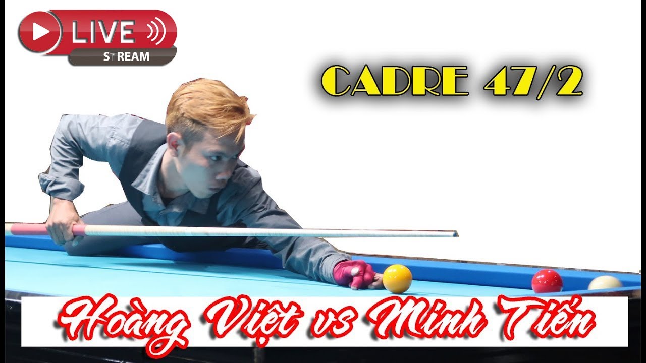 Bida Hoàng Việt - Minh Tiến - cadre 47/2 quá hot - bida gom - libre ...