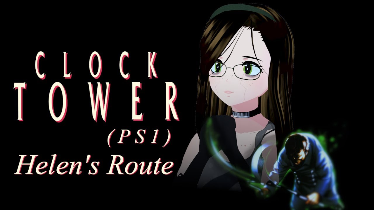 [CLOCK TOWER (PS1] THREE YEAR ANNIVERSARY CELEBRATION! Playing Helen's ...