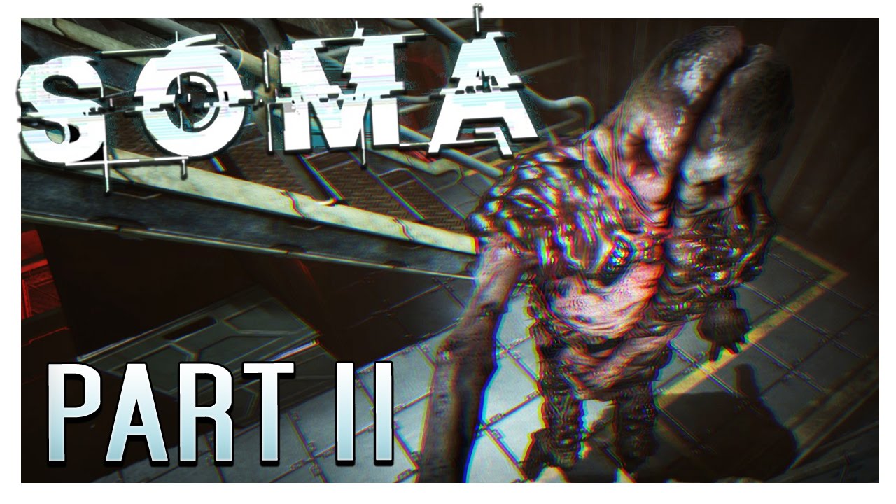 SCARIEST MOMENTS BY FAR!! | SOMA Gameplay Part 11 (Horror Game) - YouTube
