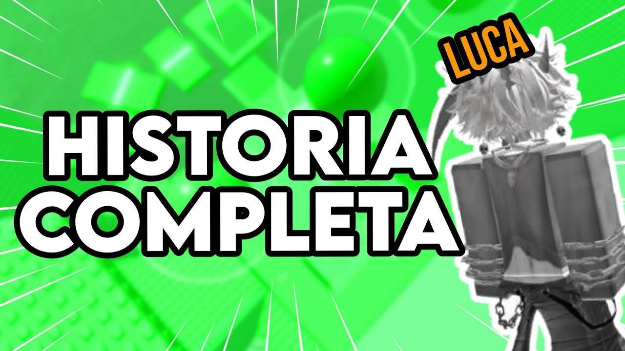 ¡HISTORIA COMPLETA ROBLOX! LUCA | TIZZY 💚 - YouTube