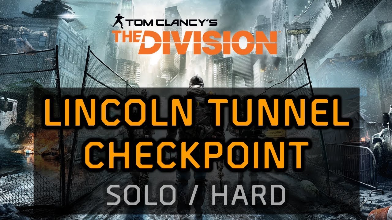 The Division Solo Walkthrough - Lincoln Tunnel Checkpoint Mission (Hard ...