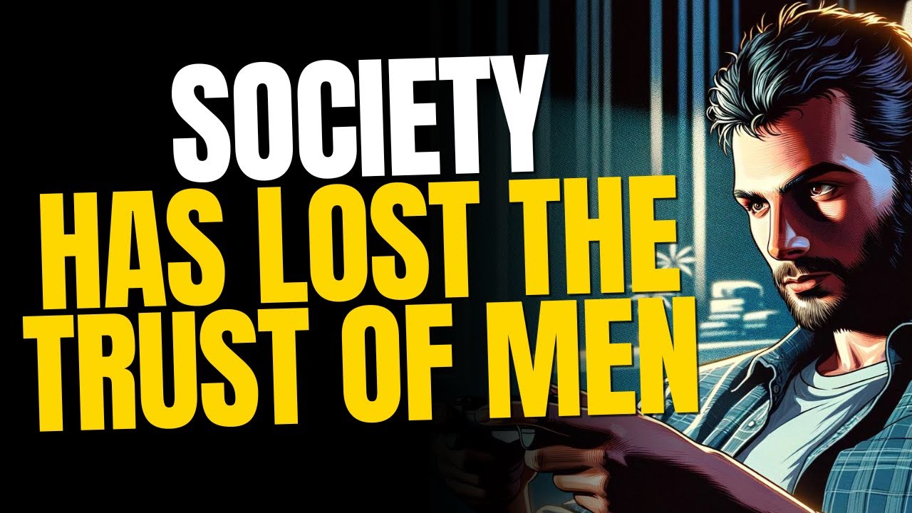 Men No Longer Trust Society - YouTube