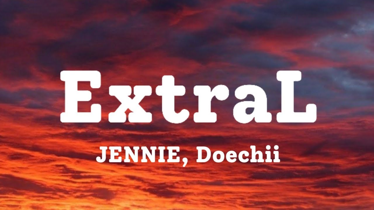 JENNIE - ExtraL (Lyrics) | Doechii | Blackpink - YouTube