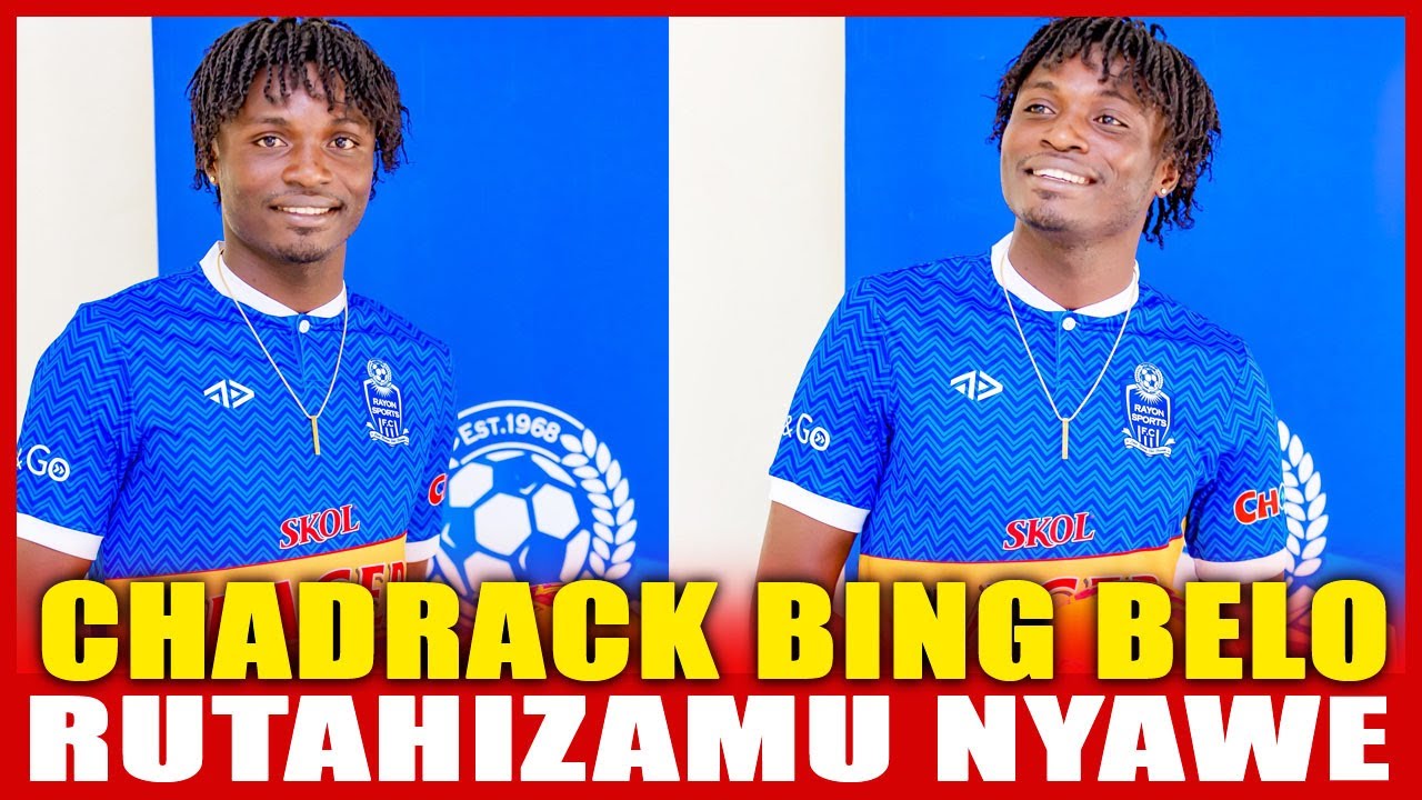 UMVA ZA NDANI KURI CHADRACK BATANGIYE KUVUGISHWA - ATEYE UBWOBA NIWE MUKINNYI UHENZA RAYON SPORT ...