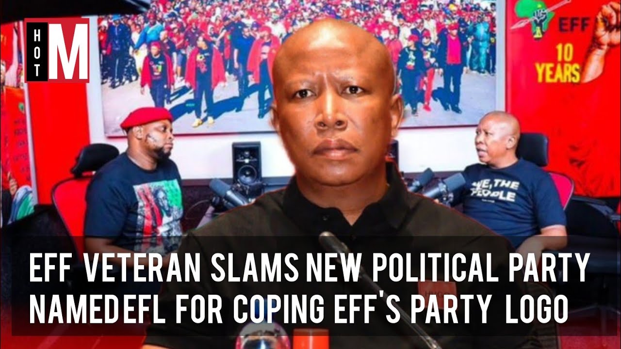 EFF Veteran Slams New Political Party Named EFL For Coping EFF's Party ...