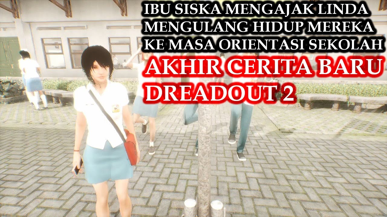 DreadOut 2 - 27 [A] ENDING - Ibu Guru Siska Mengajak Linda Mengulang ...