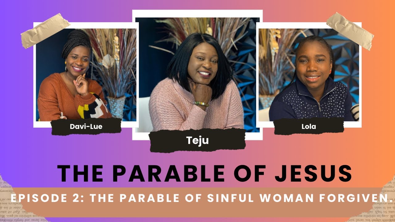 THE PARABLES OF JESUS EPISODE 2. THE PARABLE OF THE SINFUL WOMAN ...