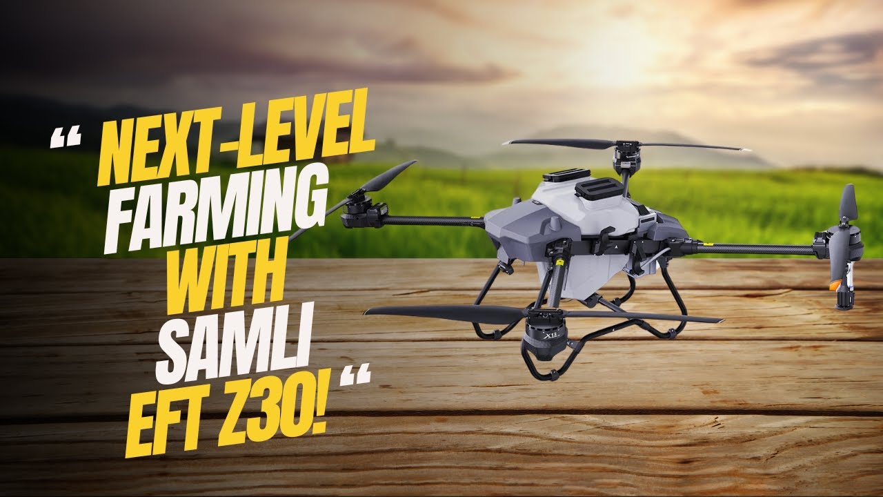Revolutionize Farming with the Samli EFT Z30 Agricultural Drone ...