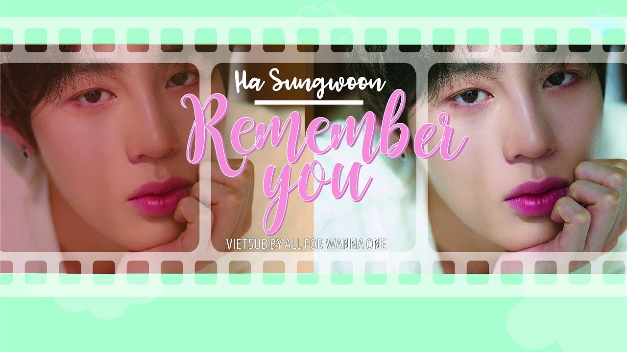 [VIETSUB] REMEMBER YOU - HA SUNGWOON - YouTube