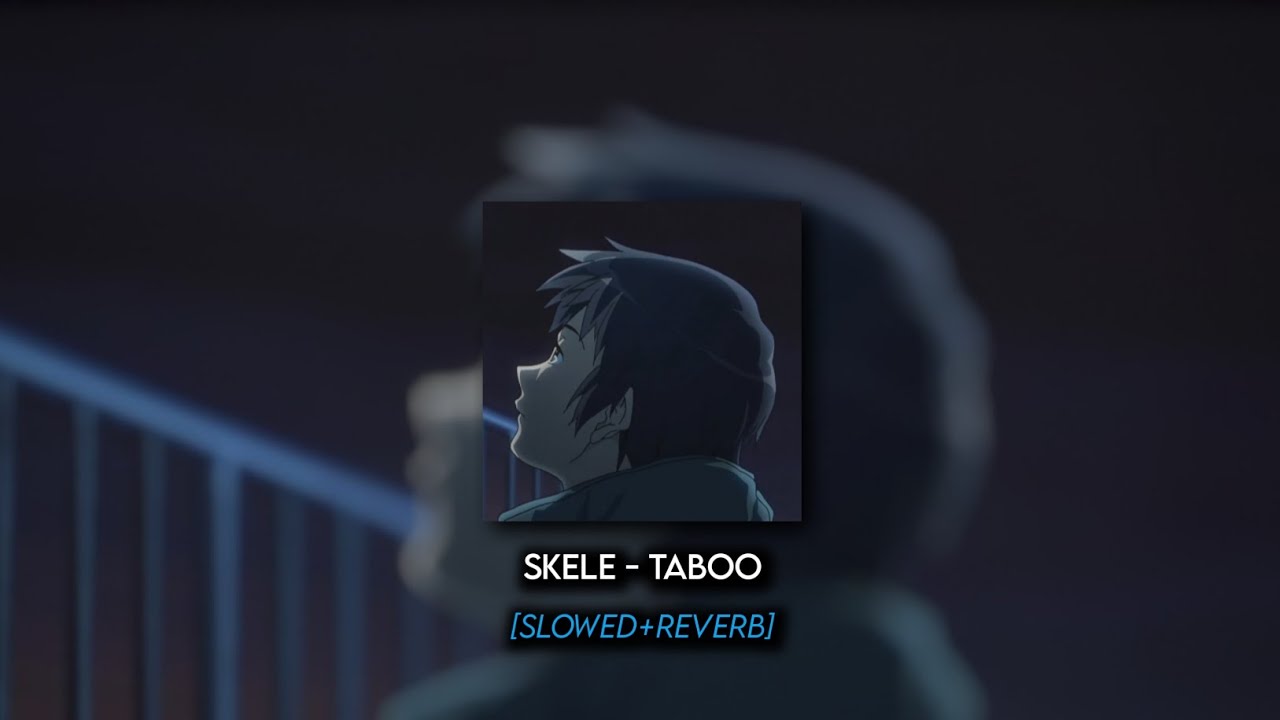 Skele - Taboo (Slowed+Reverb) - YouTube