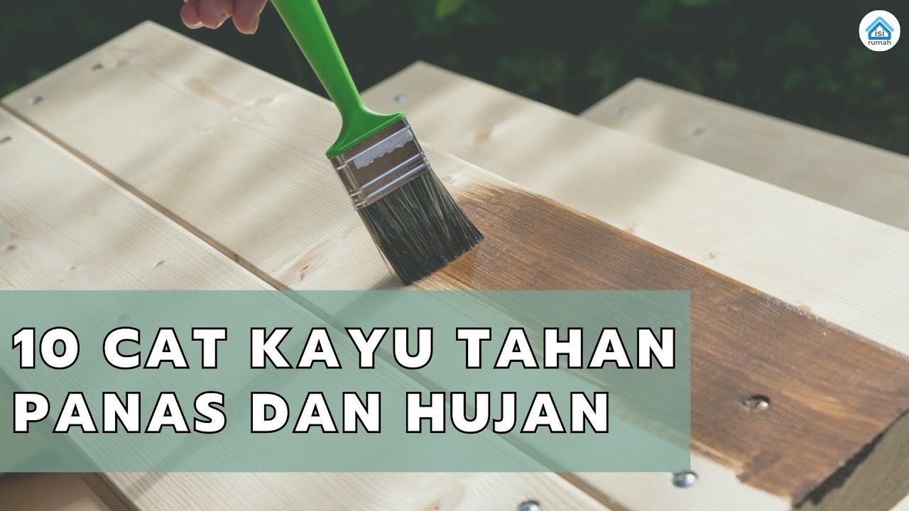 Rekomendasi 10 Cat Kayu Tahan Panas Dan Hujan - YouTube
