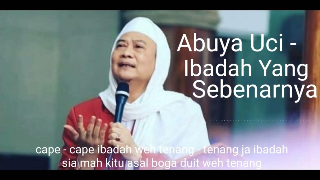 Abuya Uci Turtusi - Ibadah Yang Sebenarnya - YouTube