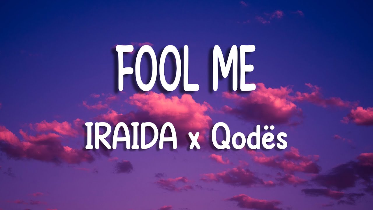 IRAIDA x Qodës - Fool Me | Lyric Video - YouTube