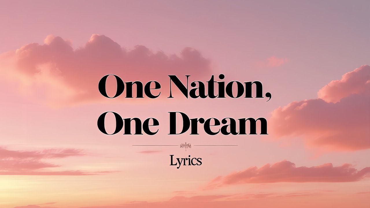 "One Nation, One Dream" | Lyrics | - YouTube