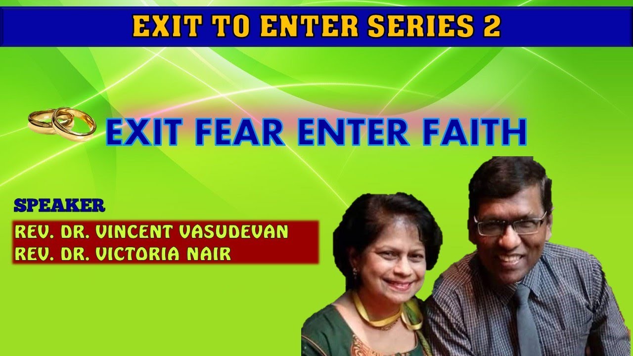 EXIT FEAR ENTER FAITH // REV. DR. VINCENT VASUDEVAN & REV. DR. VICTORIA ...