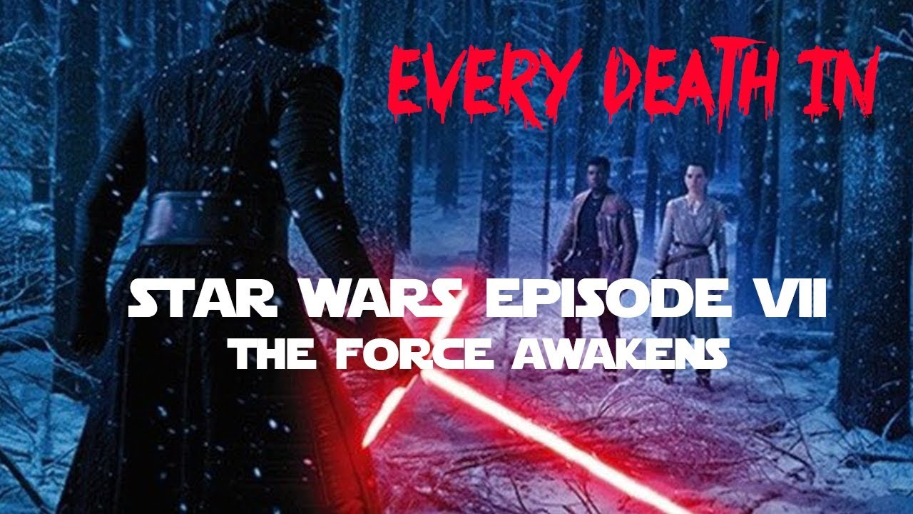 EVERY DEATH IN #123 Star Wars: Episode VII - The Force Awakens (2015 ...