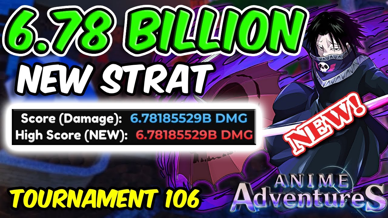 6.78B+ DAMAGE *NEW STRAT* IN TOURNAMENT 106 | Anime Adventures - YouTube