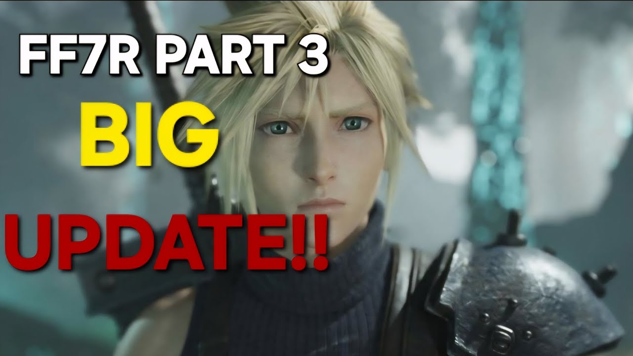 FF7R Part 3 BIG Updates And My Thoughts!! - YouTube