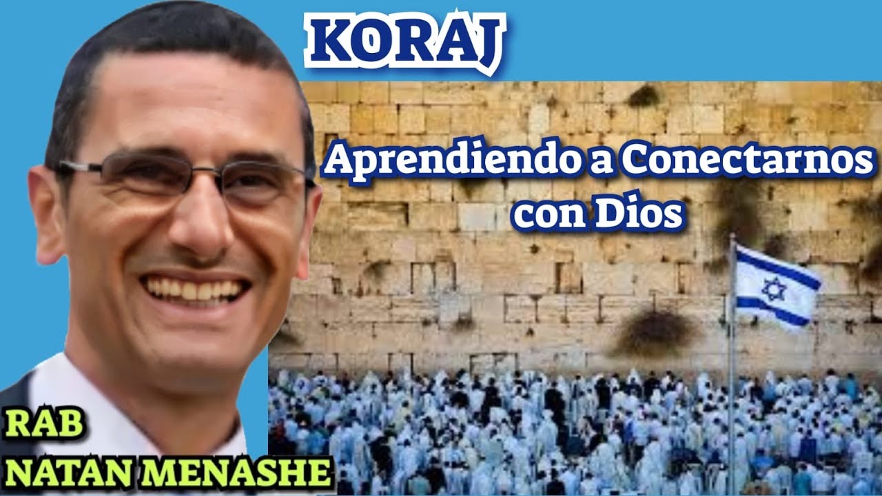 Parashat Koraj Aprendiendo a Conectarnos con Dios rab natan menashe ...