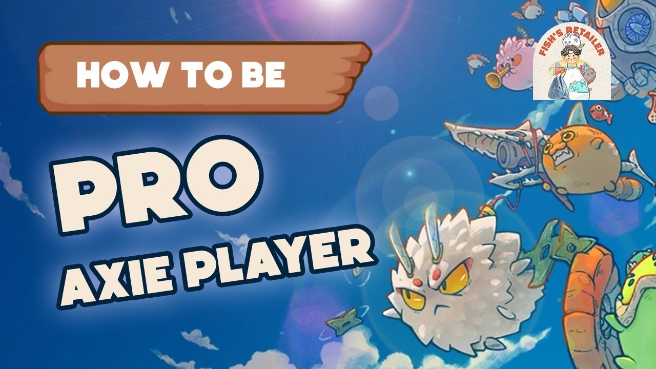 Cách để trở thành pro AXIE INFINITY player - YouTube