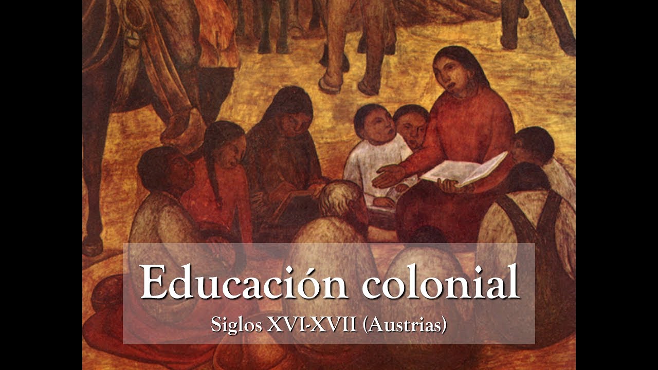 Educación colonial - Siglos XVI-XVII (Austrias) - YouTube