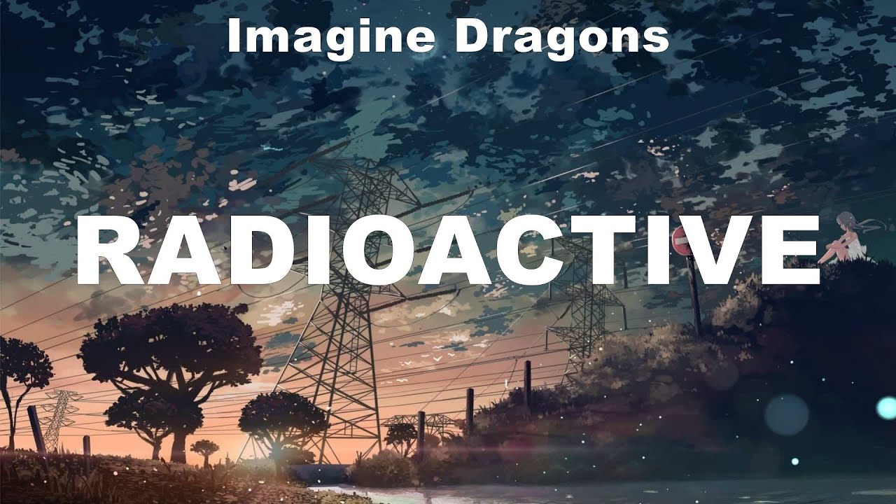 Imagine Dragons ~ Radioactive # lyrics # Nelly, Dua Lipa, Doja Cat ft ...