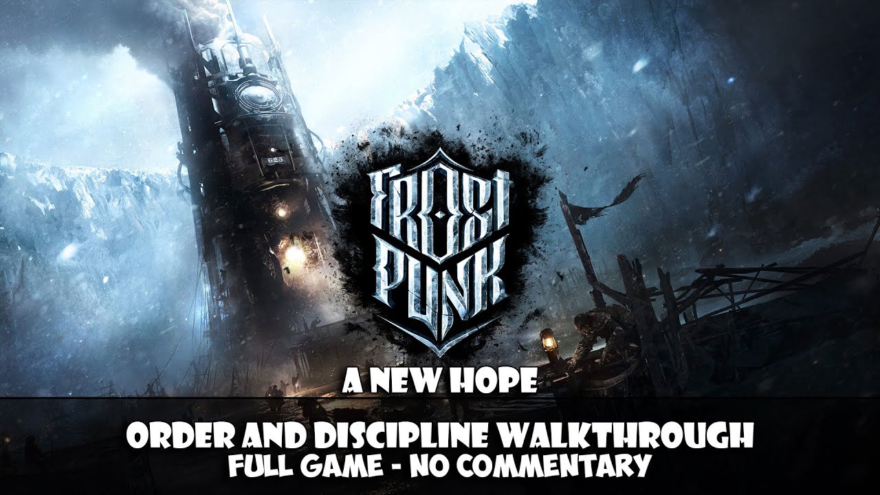 Frostpunk - A New Hope - Order and Discipline Full Walkthrough [no ...